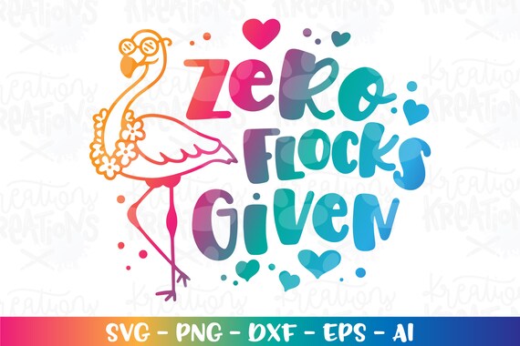 Zero Flocks Given SVG Flamingo Svg Funny T Design Svg Cutting - Etsy