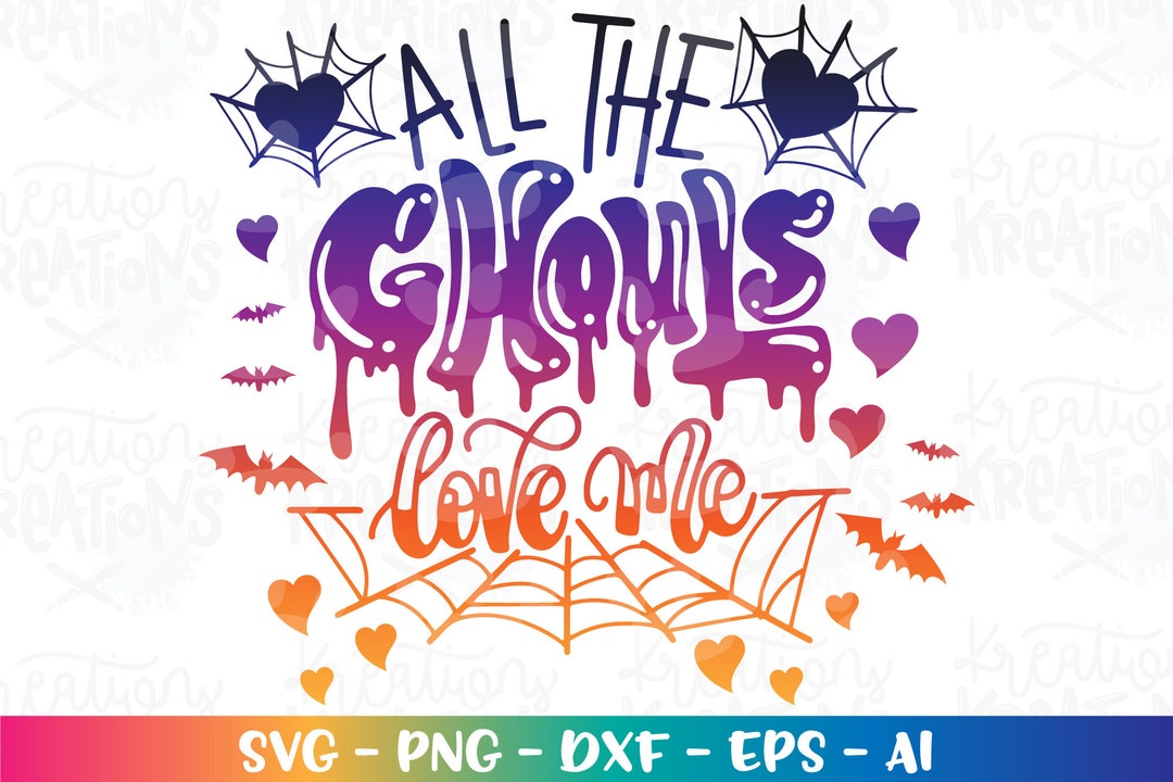 All the Ghouls Love Me SVG Hand Lettered Drawn Halloween Svg Decal ...