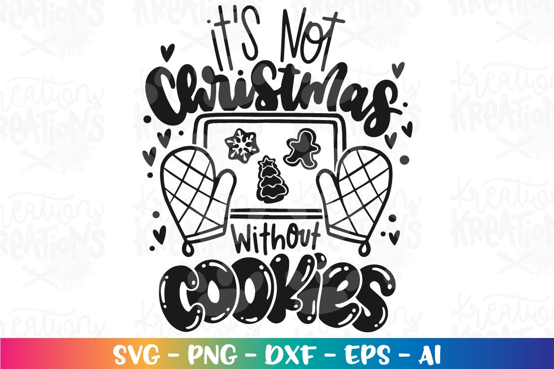 Christmas Home Baking Signs SVG It's Not Christmas Without Cookies Svg ...