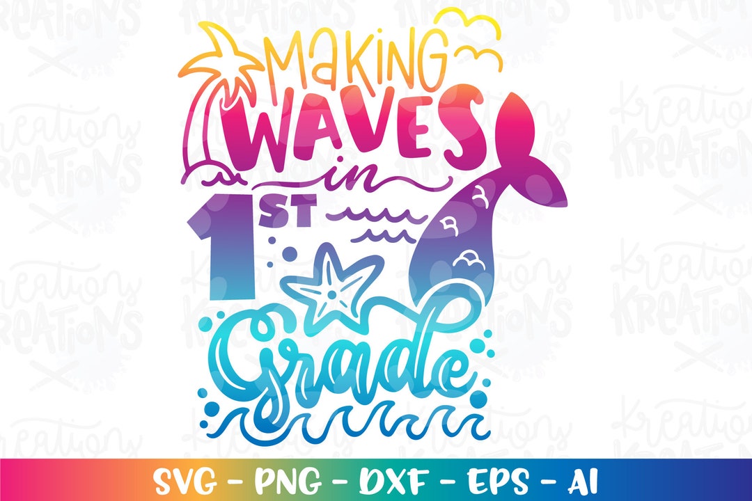 Back to School Svg Making Waves in 1st Grade Mermaid Color Girl First ...