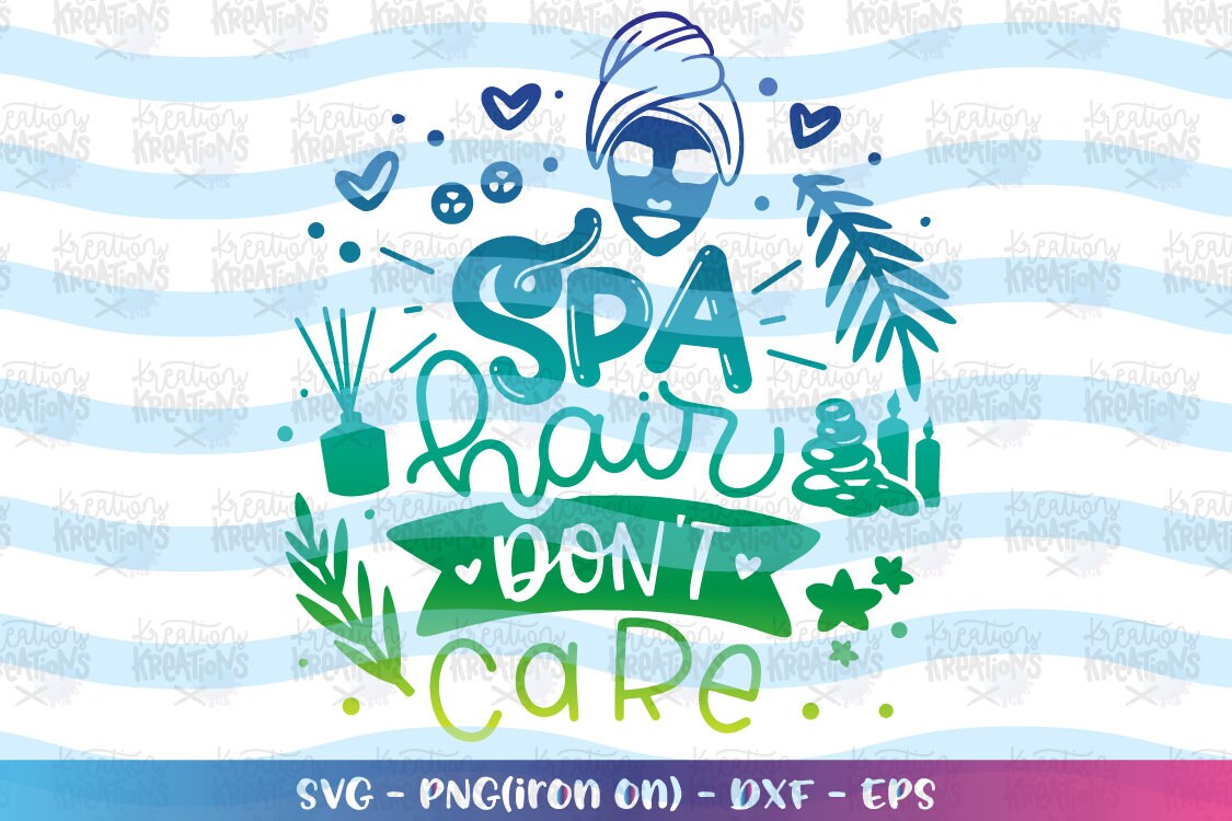 Spa svg Spa Hair Don't Care svg cute print decal iron on | Etsy