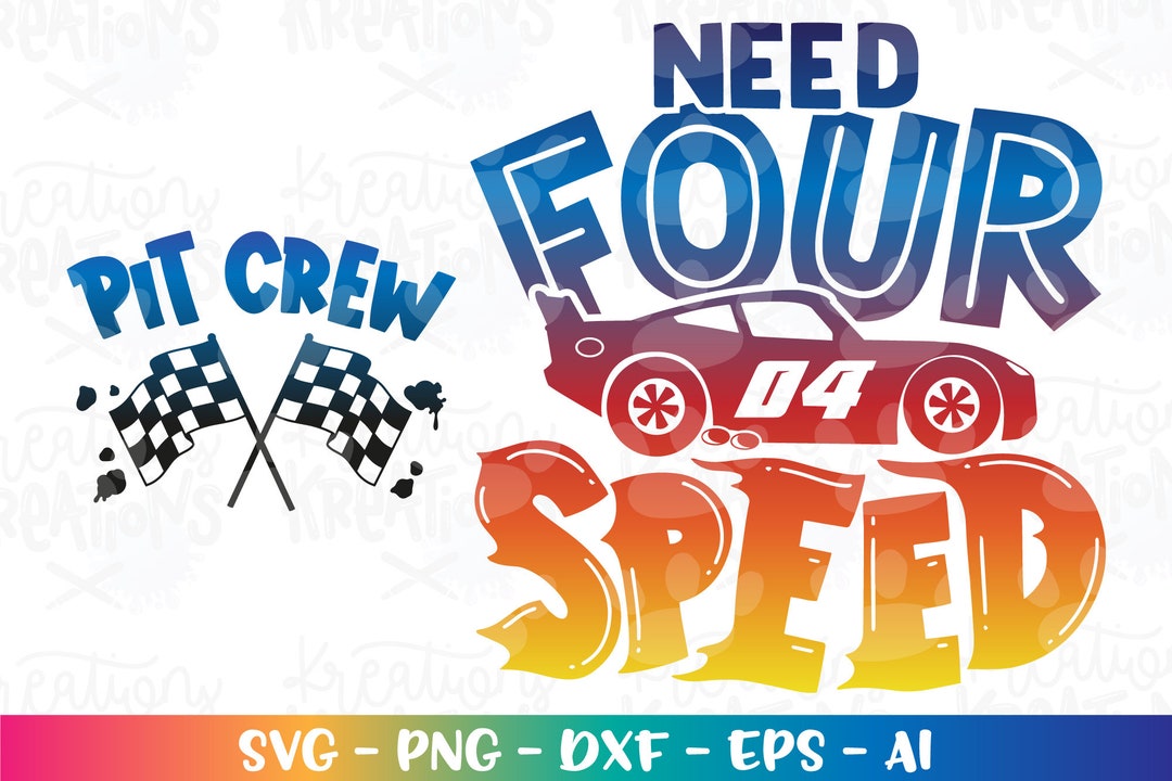 Birthday Svg Need FOUR Speed SVG Pit Race Car Theme Four Year Old 4 ...