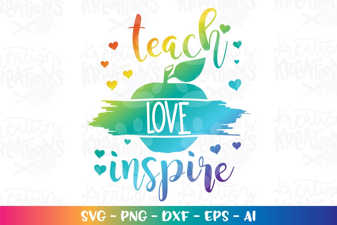 Teach Love Inspire Svg Teacher SVG Teacher Quotes Svg Teacher Sayings ...