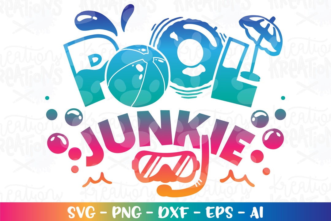Pool Junkie Svg Summer Pool Cute Svg Last Day of School Svg Print Cut ...