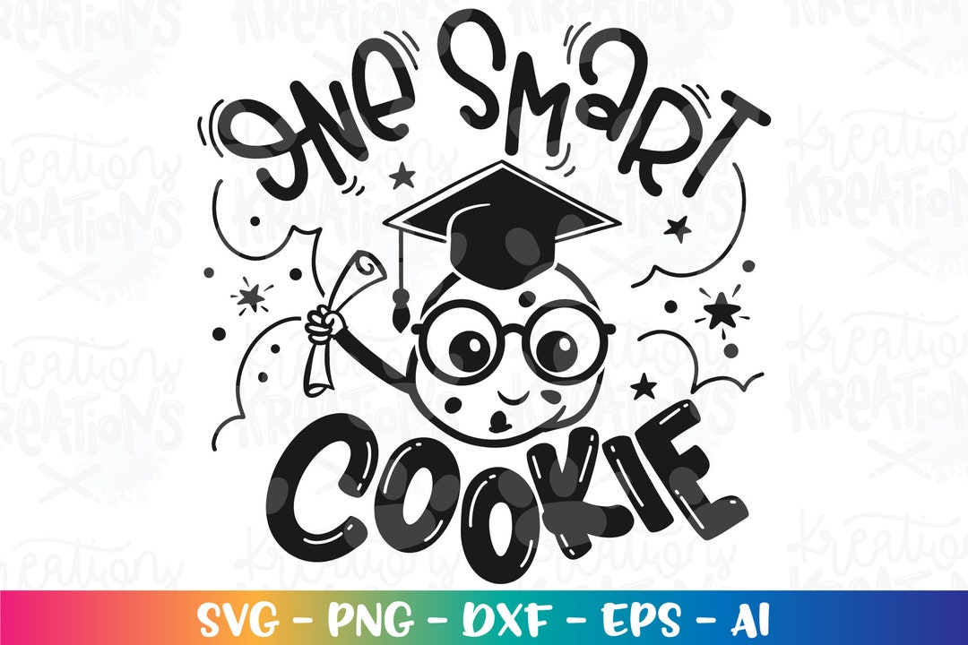 Graduation Svg One Smart Cookie Svg Kindergarten Cute Svg Print Decal ...