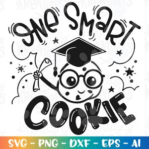Graduation SVG One Smart Cookie SVG Kindergarten Teacher of Smart ...