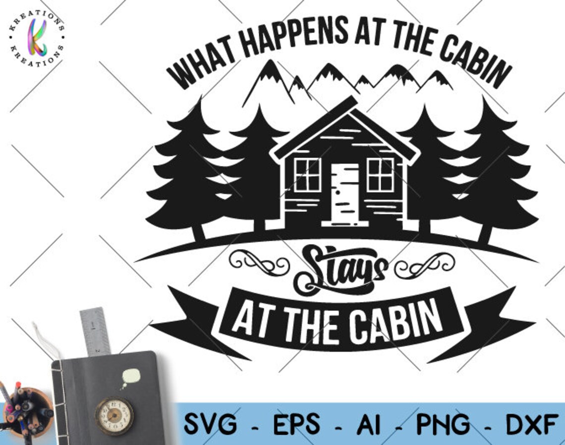 Cabin Svg Cabin Quote Cabin Sayings Svg What Happens at the - Etsy