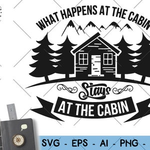 Cabin Svg Cabin Quote Cabin Sayings Svg What Happens at the - Etsy