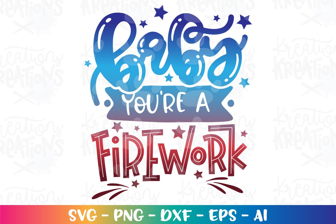 Baby You're a Firework Svg Cute Fireworks Decal Print Shirt Cut Cutting ...