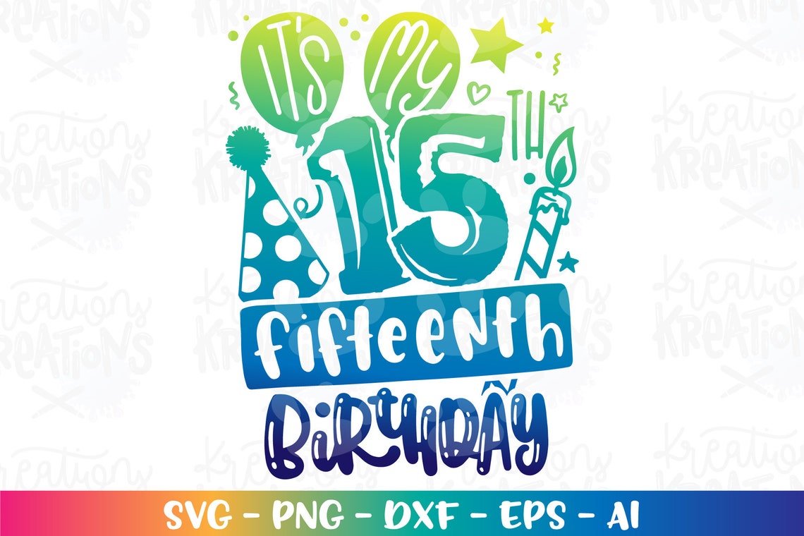 It's My 15th Fifteenth Birthday Svg Fifteen Years Boy Girl - Etsy