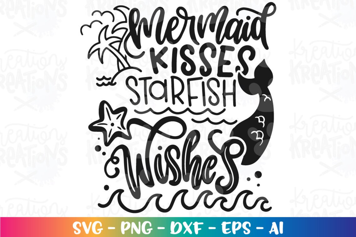 Mermaid Quote Svg Mermaid Saying Svg Mermaid Kisses Starfish Wishes Svg ...
