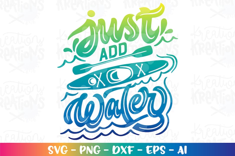 Just Add Water Svg Kayak Svg Lake Life Svg Paddling Sports Kayaking ...
