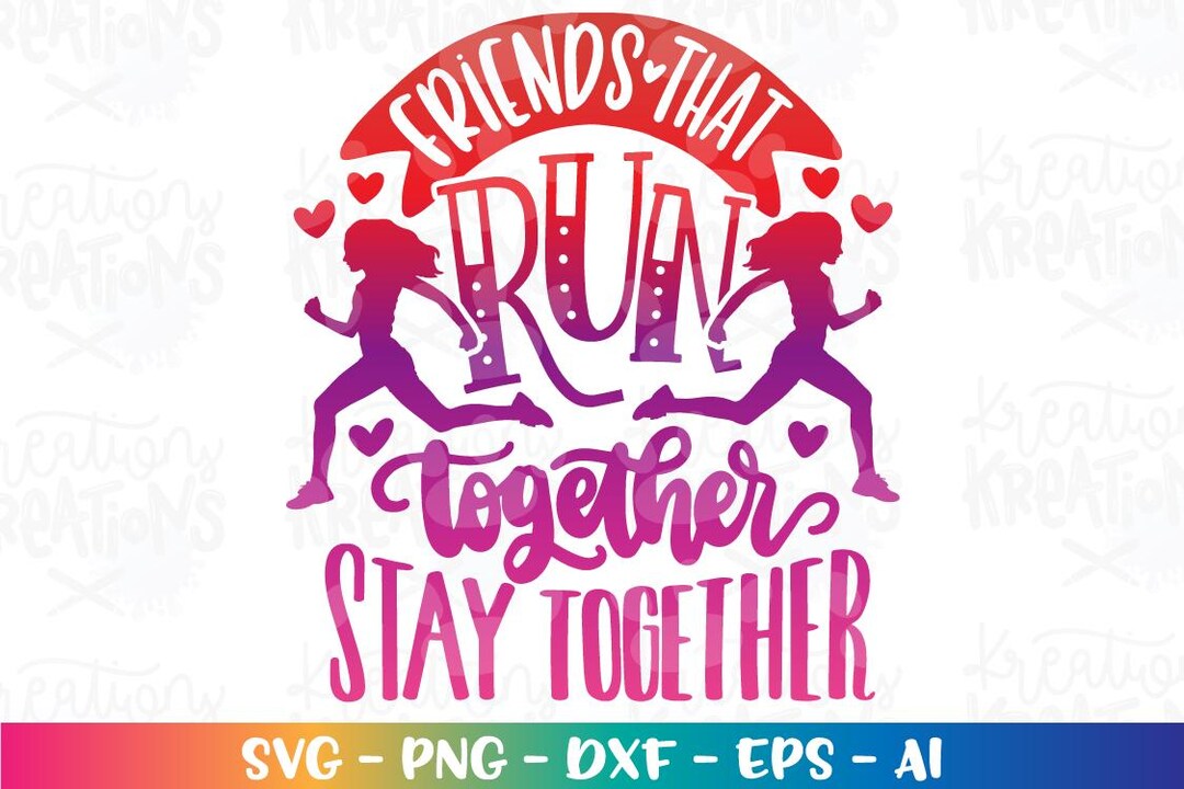 Friends That RUN Together Stay Together SVG Best Friends Running ...