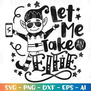 Let Me Take an Elfie SVG Christmas Winter Elf Hand Drawn Selfie Iron on ...
