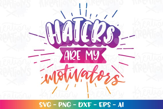 Haters Are Motivators Svg Motivational Quotes Svg Positive | Etsy