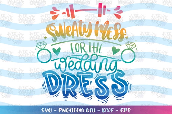 Bridal Fitness Svg Sweaty Mess for the Wedding Dress Svg | Etsy