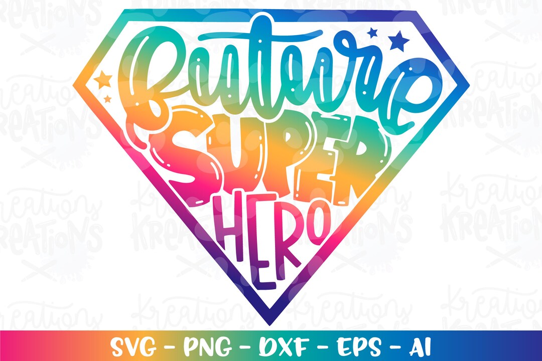 FUTURE Super Hero SVG Kids Teen Baby Motivational Iron on Print Cut ...