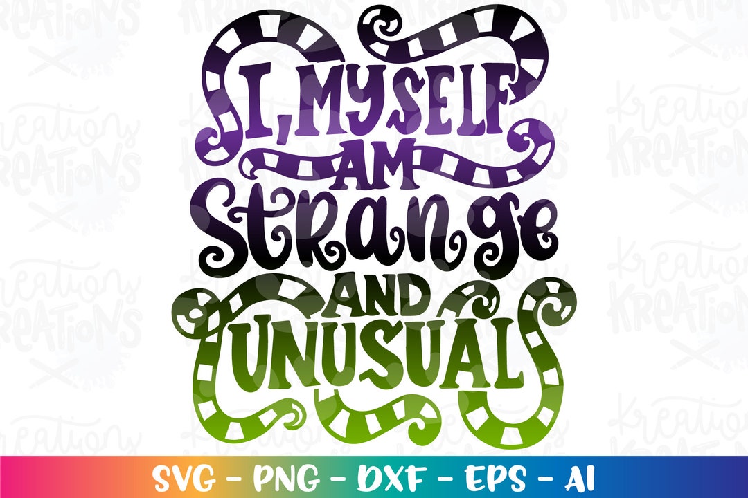 Halloween SVG I Myself Am Strange and Unusual Print Spooky - Etsy