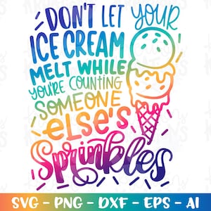 Mind Your Own Sprinkles and Life Will Be Sweet SVG Don't Let Your Ice ...