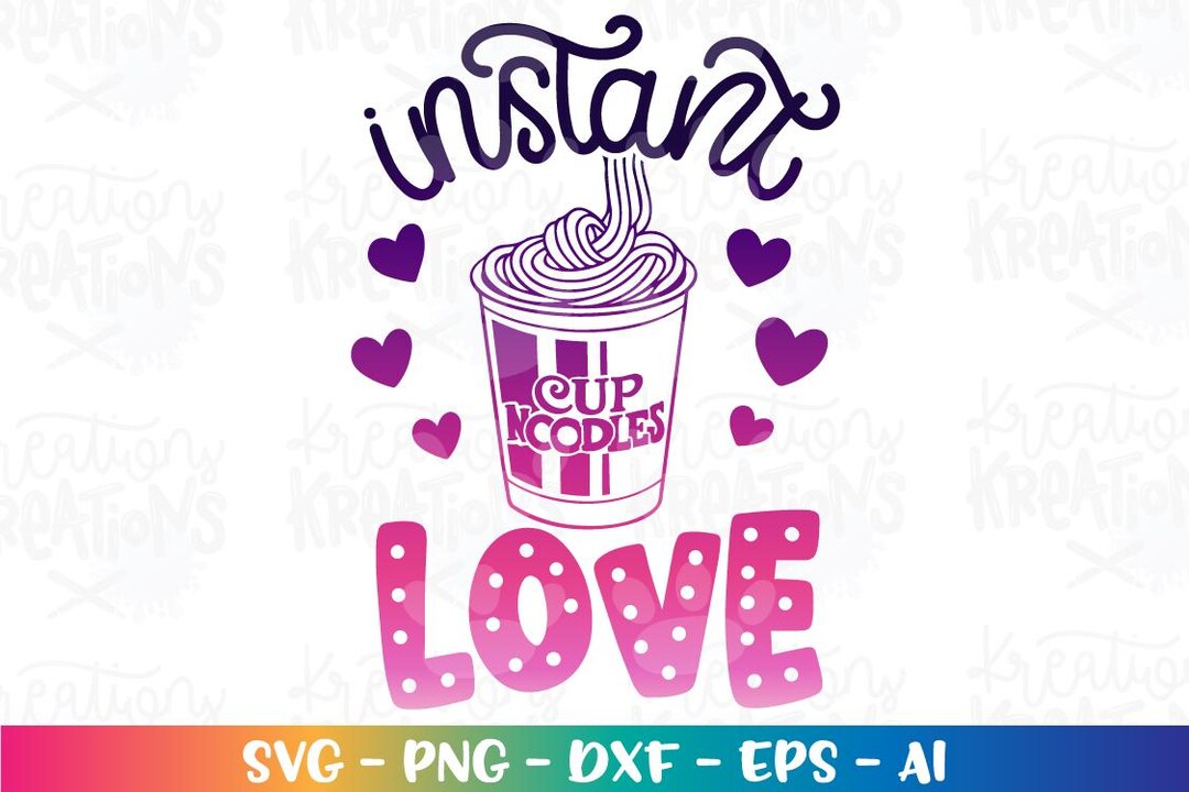 Instant Love SVG Noodles Ramen Funny Love Valentine's Day Funny Cute ...