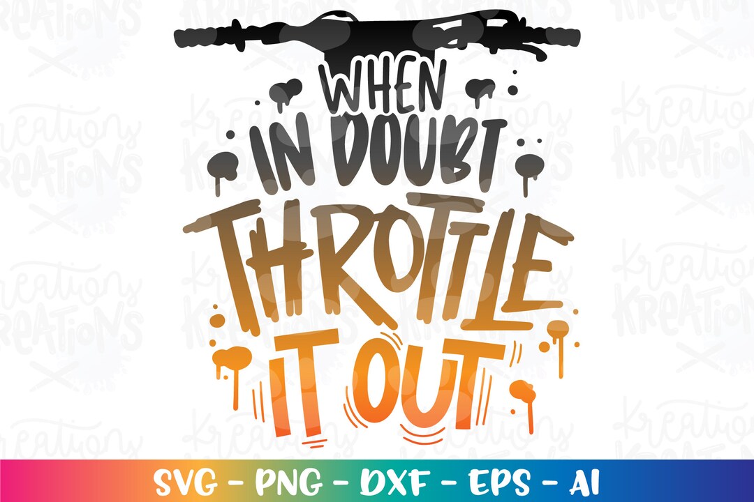 Dirt Bike Svg Clipart Motocross Svg When in Doubt Throttle It Out Iron ...