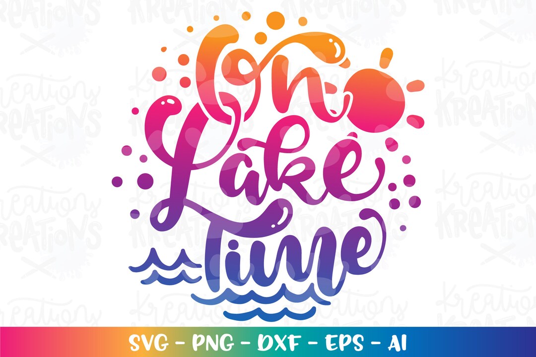 On Lake Time Svg Lake Quote Camplife Svg Hand Drawn Svg Print Decal ...