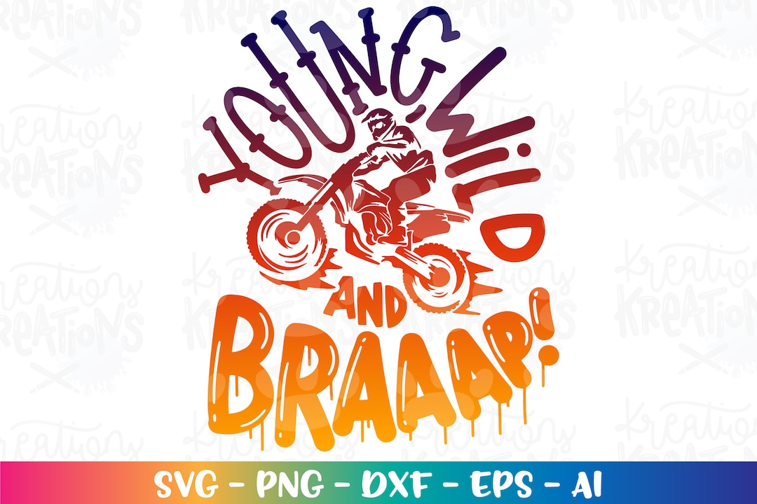 Young Wild and BRAAAP Svg Dirt Bike Svg Clipart Motocross Svg Iron on ...