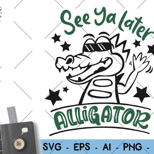 See Ya Later Alligator Svg - Etsy