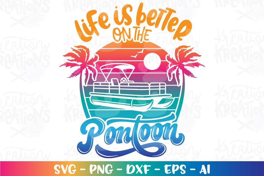 Life is Better on the Pontoon SVG Lake Life Quote Pontoon Boat Print ...