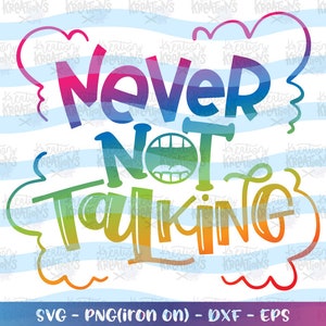 Never NOT Talking SVG Kids funny talking child quote sayings | Etsy