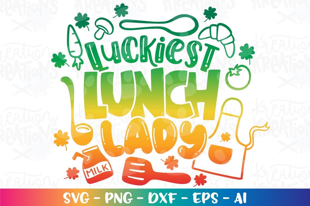 Luckiest Lunch Lady SVG St Patrick's Day Kids School Cafeteria ...