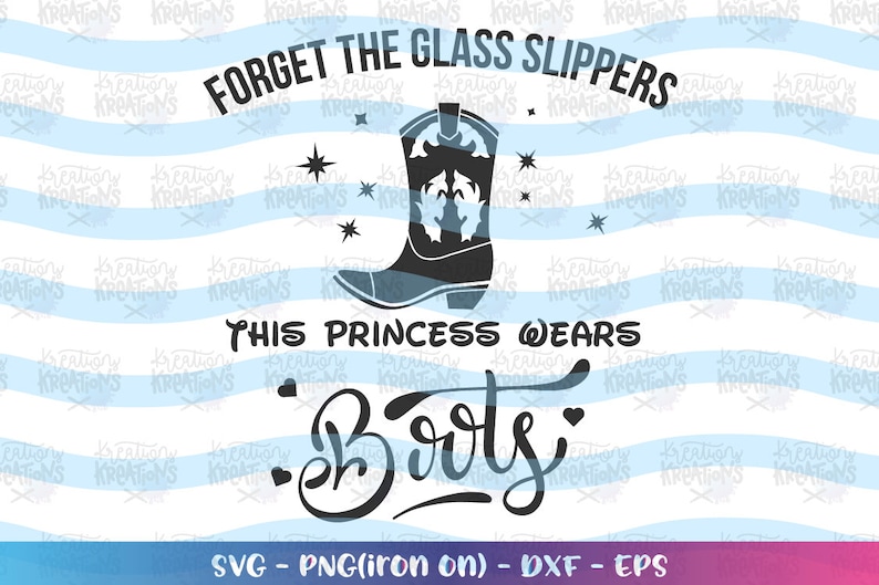 Forget The Glass Slippers This Princess Wears Boots Svg Print Etsy