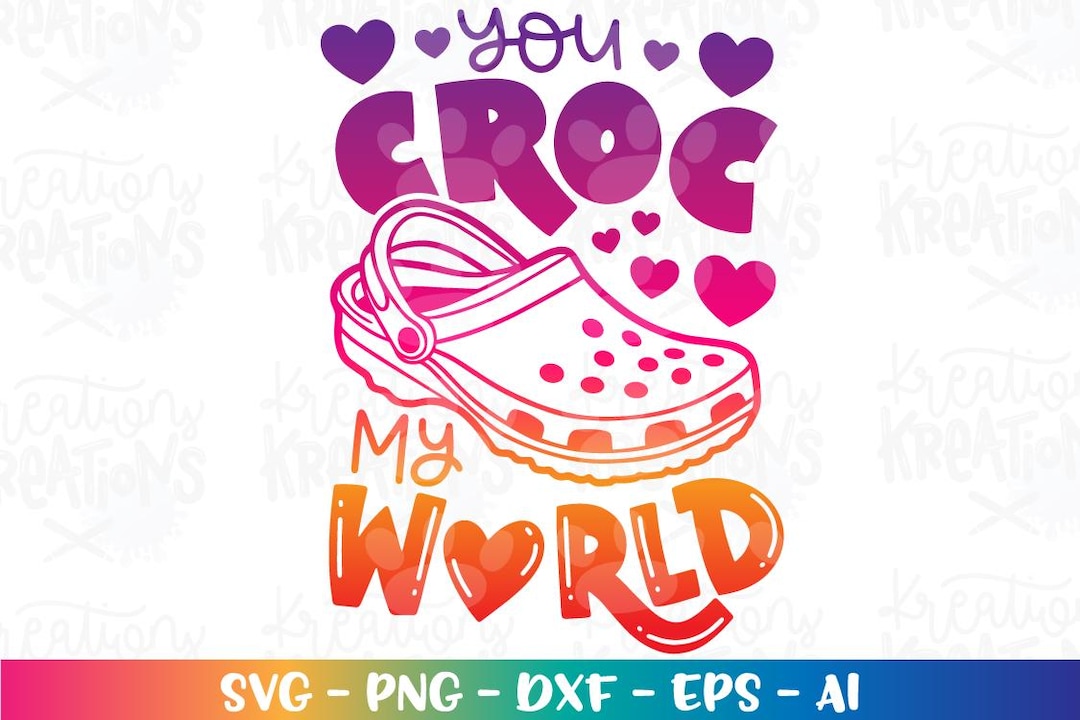 You CROCIN' My World SVG Kids Boy Girl Valentine's Day Love Quote Print ...