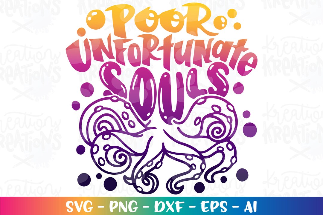 Poor Unfortunate Souls Svg Mermaid Octopus Svg Quote Summer Sayings Svg ...