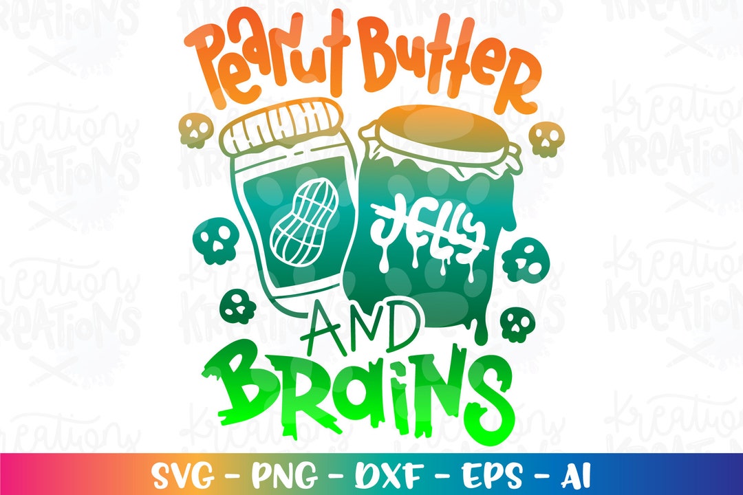 Halloween SVG Peanut Butter and BRAINS Svg Funny Zombie Kids Cute Jelly ...