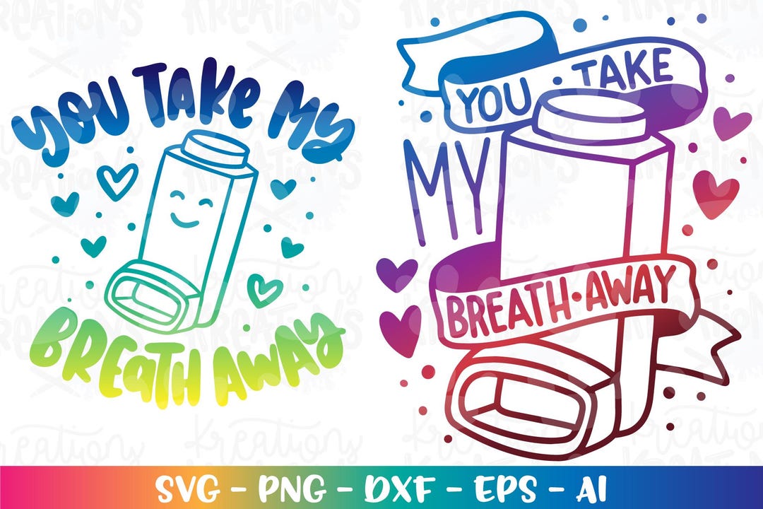 Inhaler SVG You Take My Breath Away Inhaler Funny Love Quotes Saying ...
