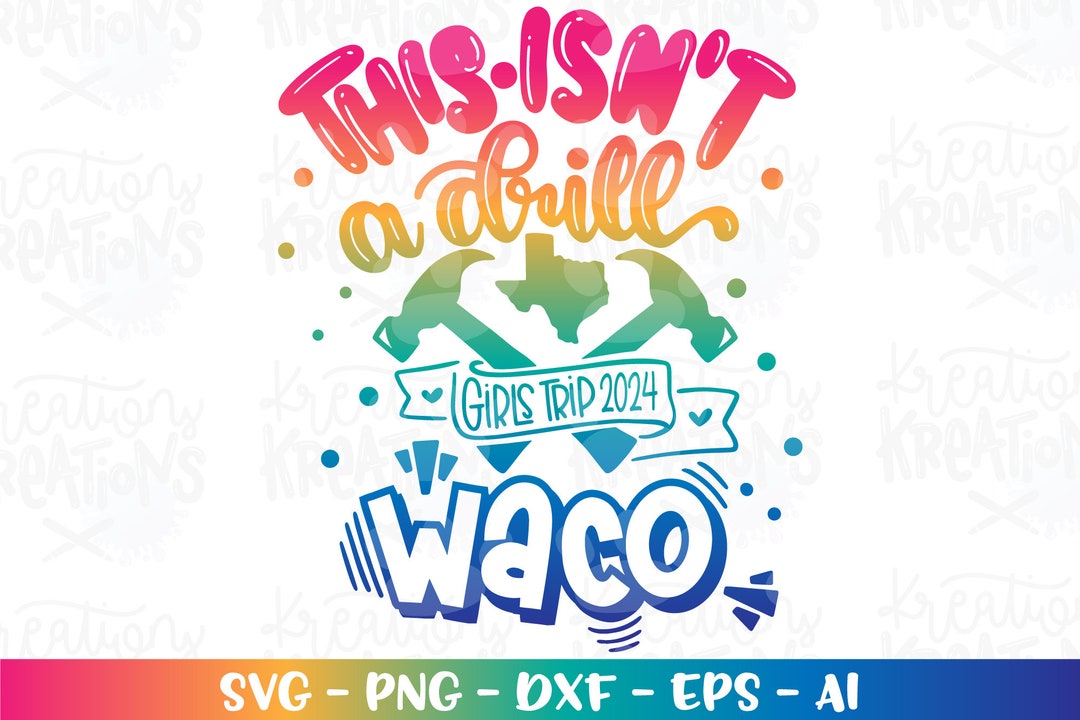 Waco Trip Svg Girls Trip Shirt Iron on Printable Svg Decal Cut File ...