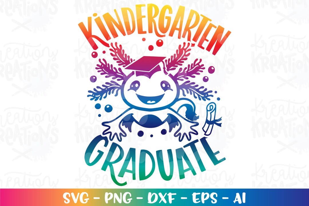 Graduation Svg Kindergarten Graduate Svg Axolotl Kids Cute Svg Print ...