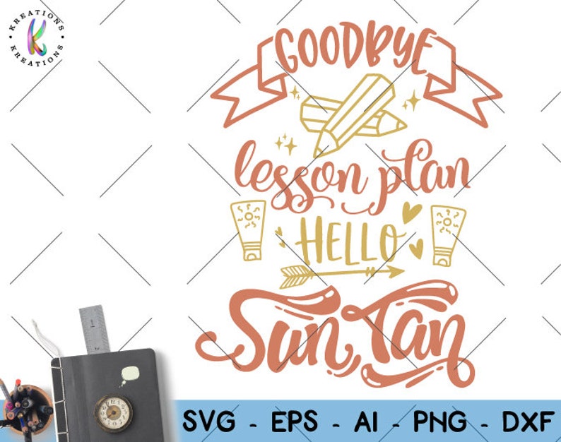 Goodbye Lesson Plan Hello Sun Tan SVG Teach summer quote SVG | Etsy