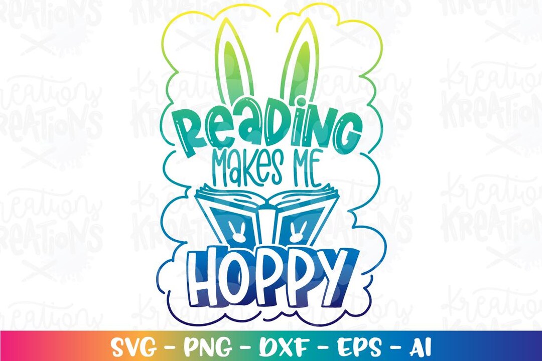 Reading Makes Me Hoppy SVG Happy Easter Reading Bunny Week Books Quotes ...