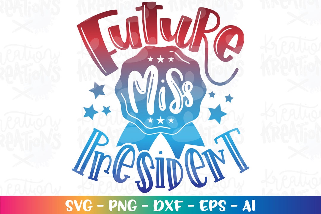 Future Miss President SVG 4th of July Svg Independence Day Svg - Etsy