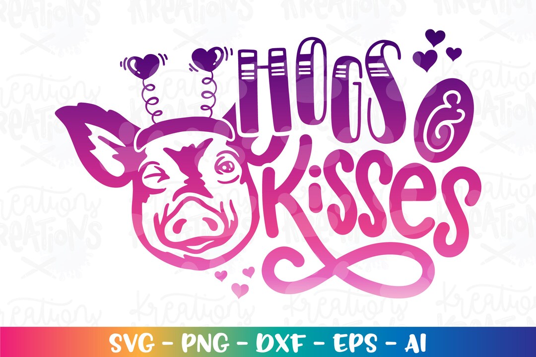 Hogs and Kisses Svg Hog Piglet Valentine's Day Svg Print Decal Cute Pug ...