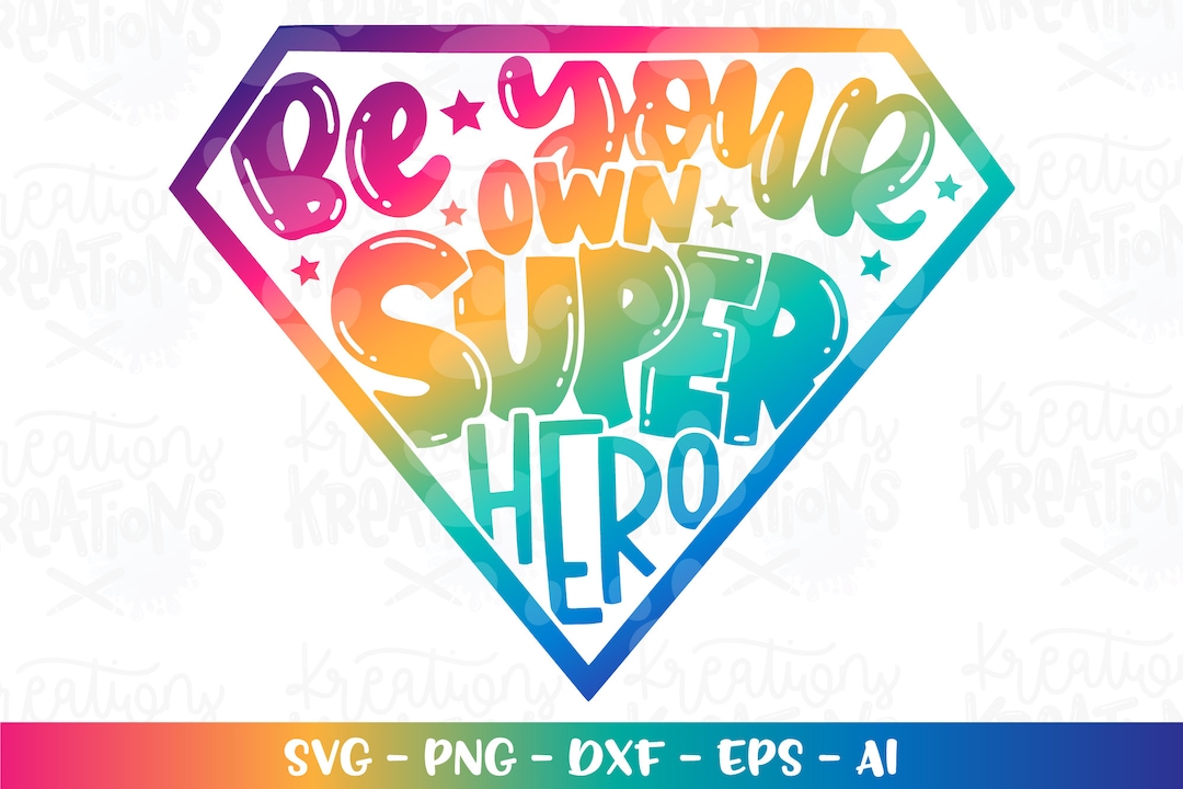 Be Your Own Super Hero SVG Motivational Quotes Iron on Print Cut Files ...
