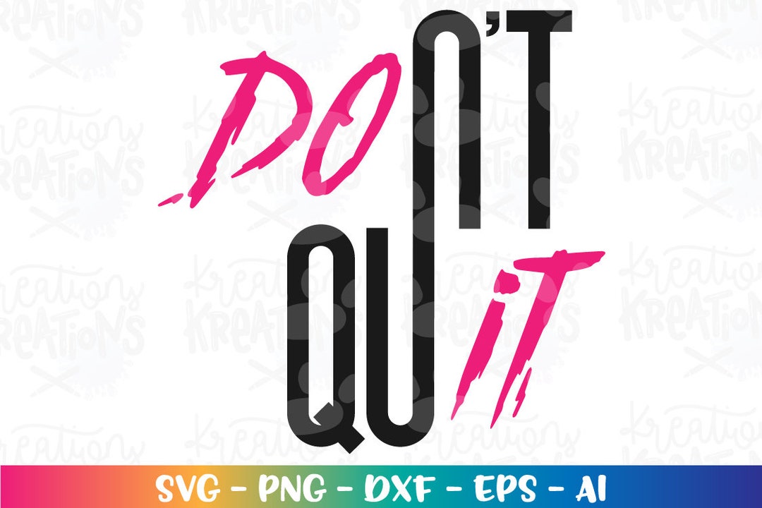 Dont Quit Svg Motivational Quote SVG Hand Lettered Hand Drawn Svg Cut ...