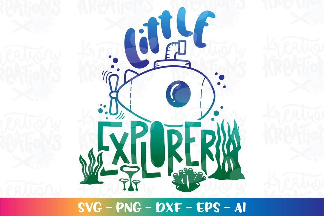 Little Explorer Svg Cute Submarine Kids Design Summer Idea Beach Kids ...