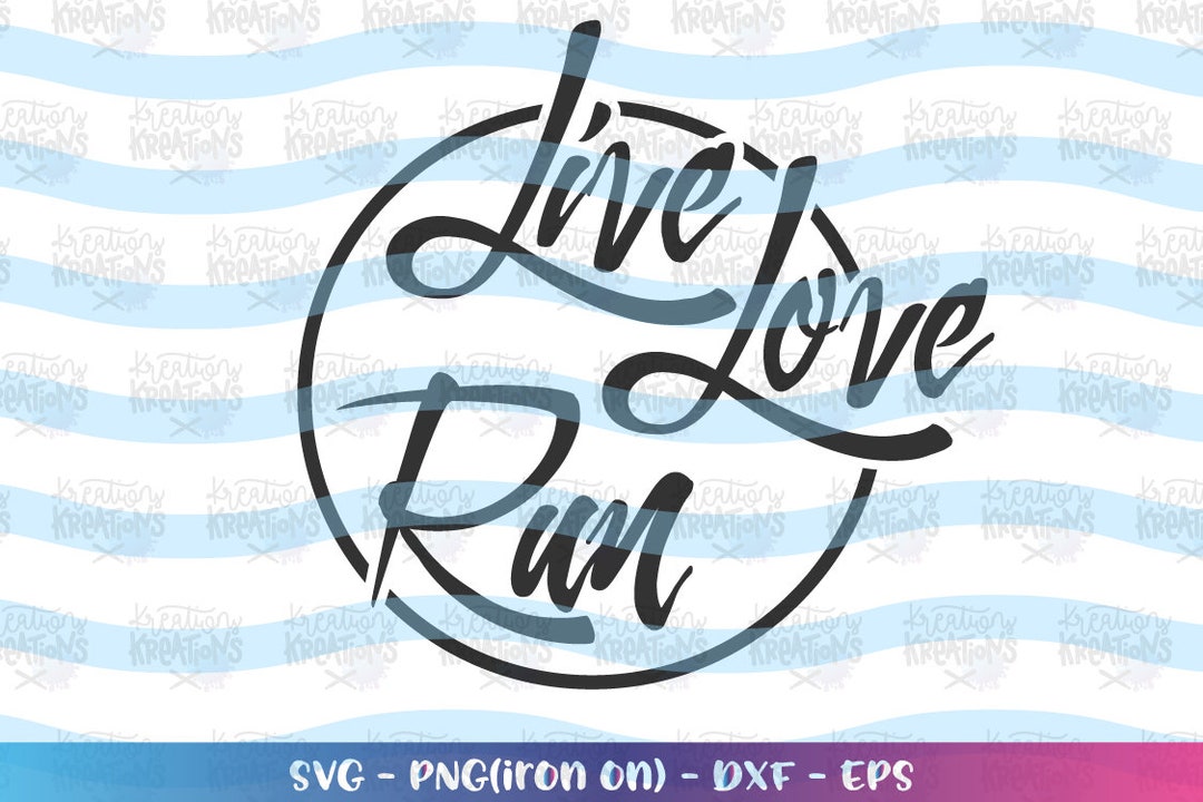 Live Love Run SVG Print Iron on Running Cut Files Design - Etsy
