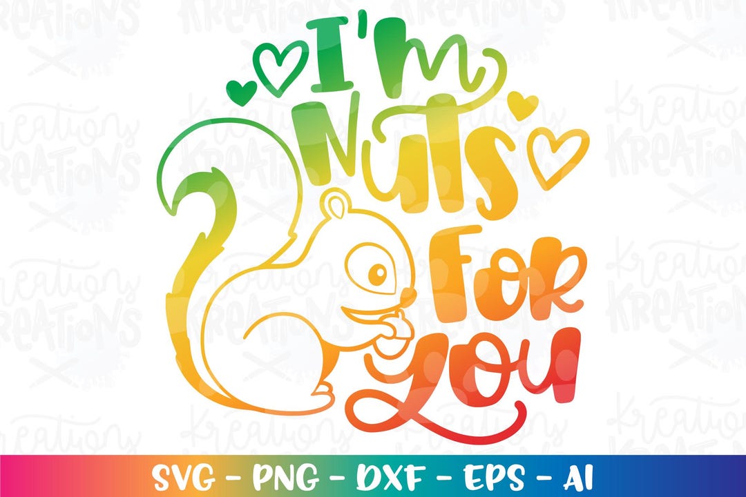 I'm NUTS for You SVG Squirrel Clipart Cute Love Quotes Valentine's Day ...