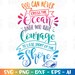 Courage Svg Courageous Motivational SVG Positive Vibes Ocean Quote ...