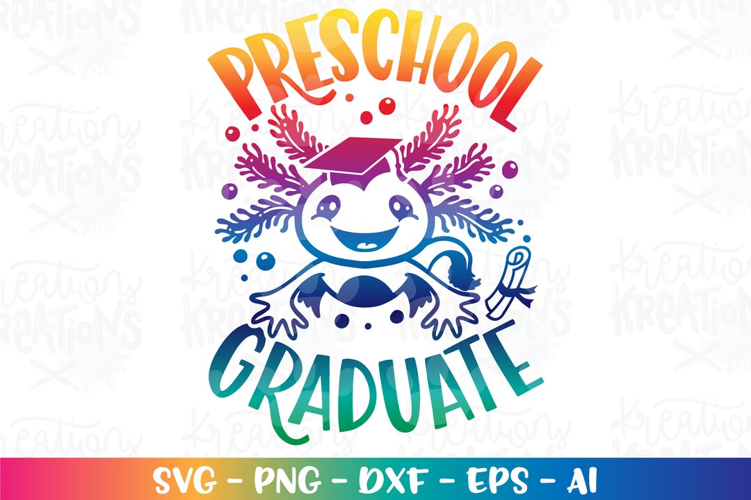 Graduation Svg PRESCHOOL Graduate Svg Axolotl Kids Cute Svg Print Decal ...