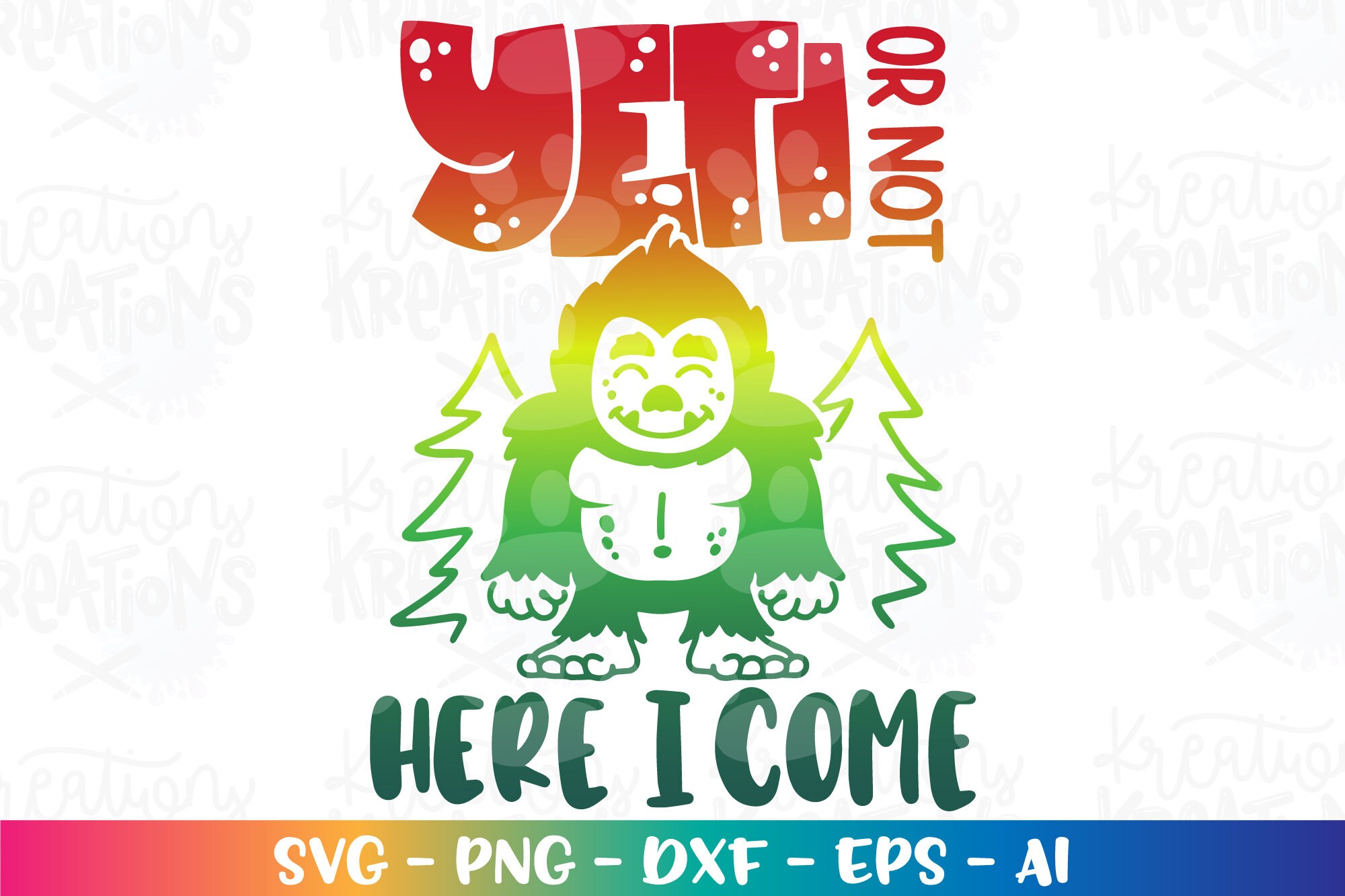 YETI or Not Here I Come Svg Bigfoot Yeti Camping Forest Funny Print ...